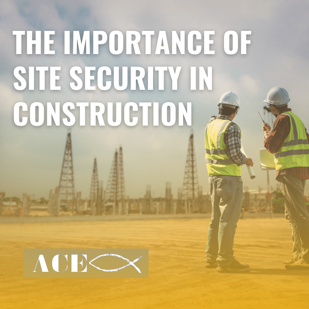 The Importance of Site Security in Construction