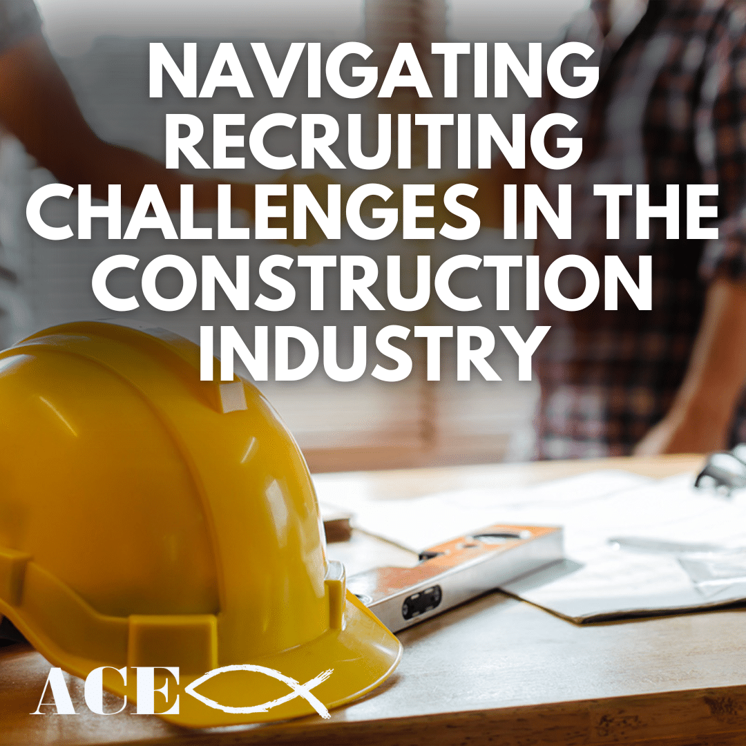 Navigating Recruiting Challenges in the Construction