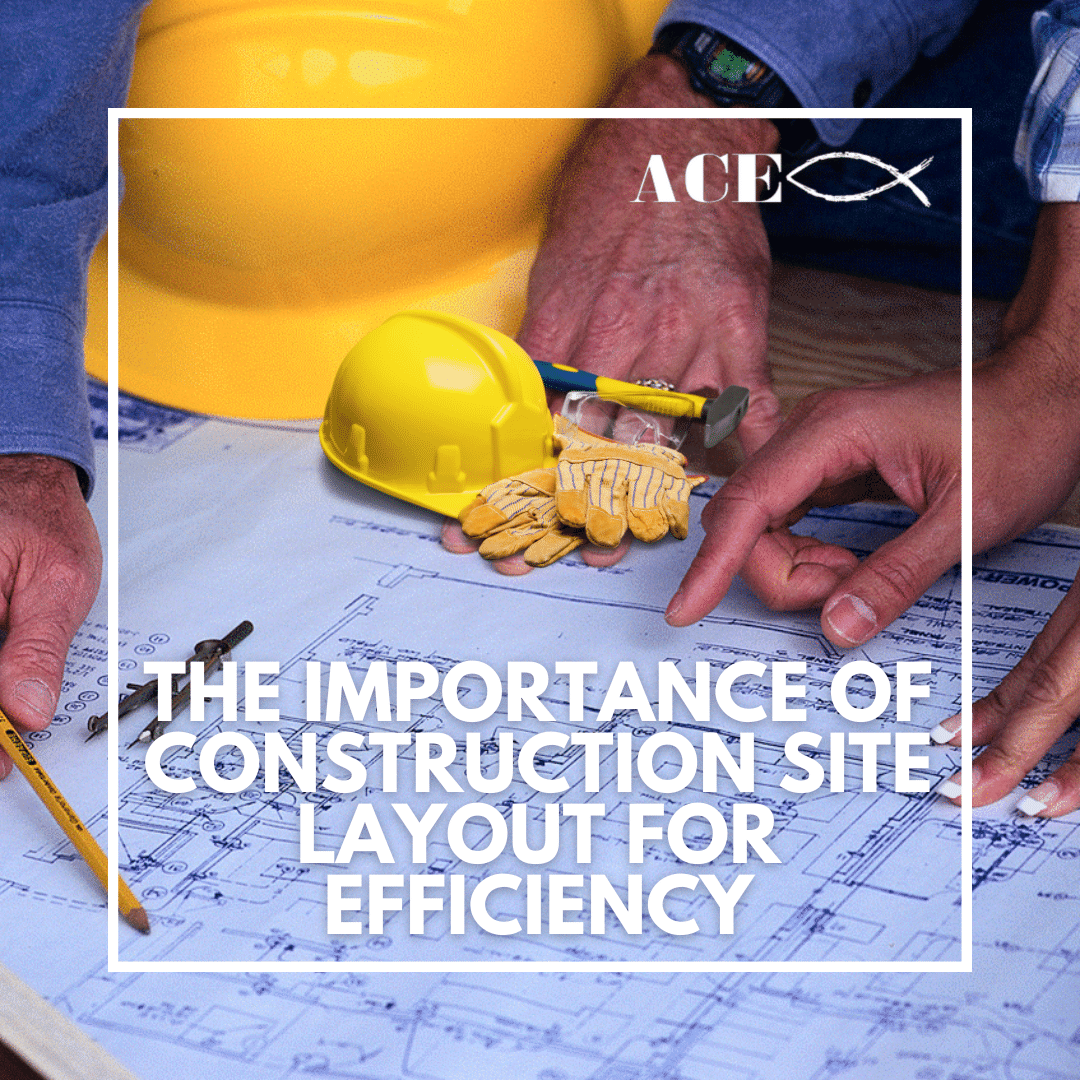 The Importance of Construction Site Layout for Efficiency