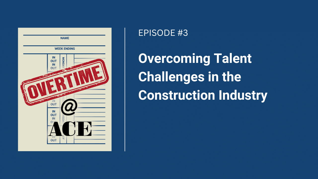 Overcoming Talent Challenges In Construction Ace Consulting